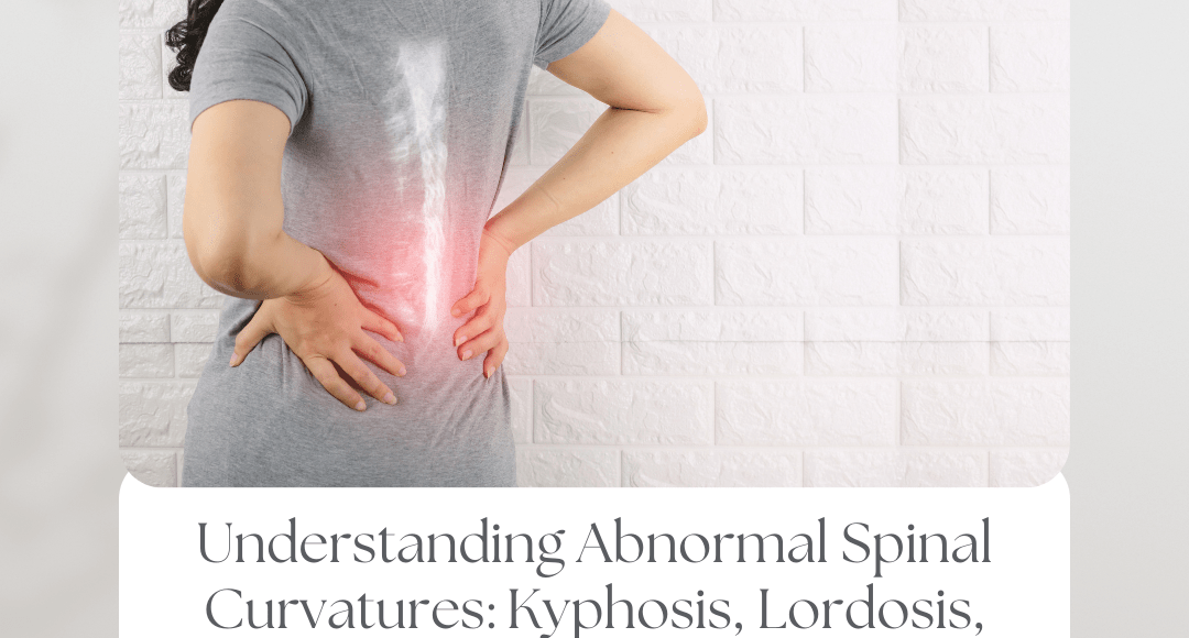 Understanding Abnormal Spinal Curvatures: Kyphosis, Lordosis, and ...